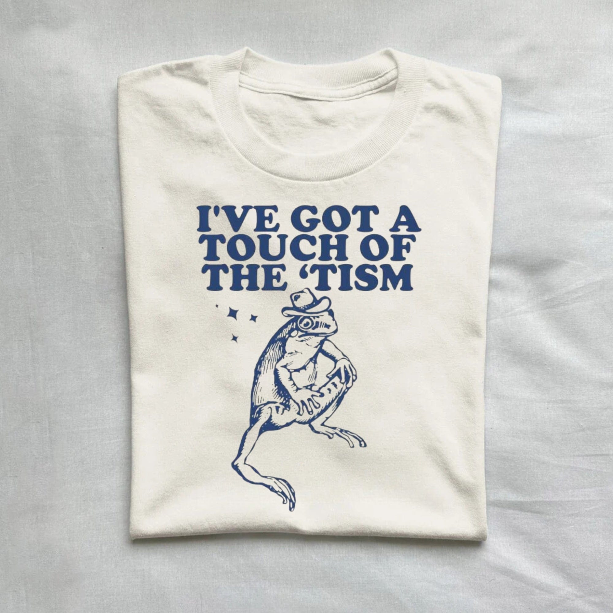 I've Got A Touch Of The Tism T-Shirt – Vibe Custom Shirts