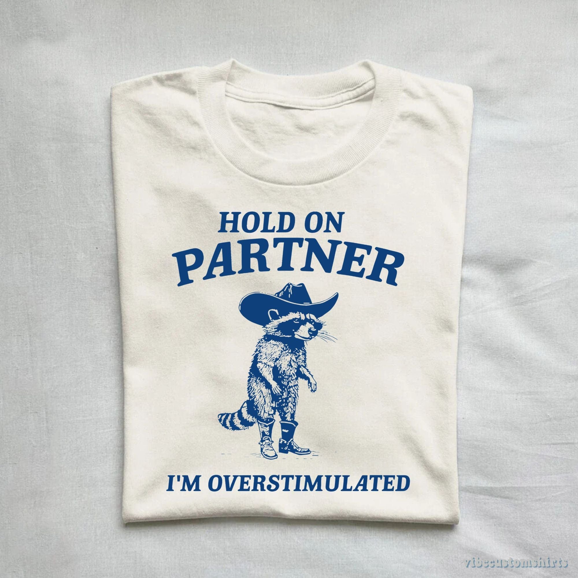 Hold on Partner I'm Overstimulated Cowboy Raccoon Shirt – Vibe Custom ...