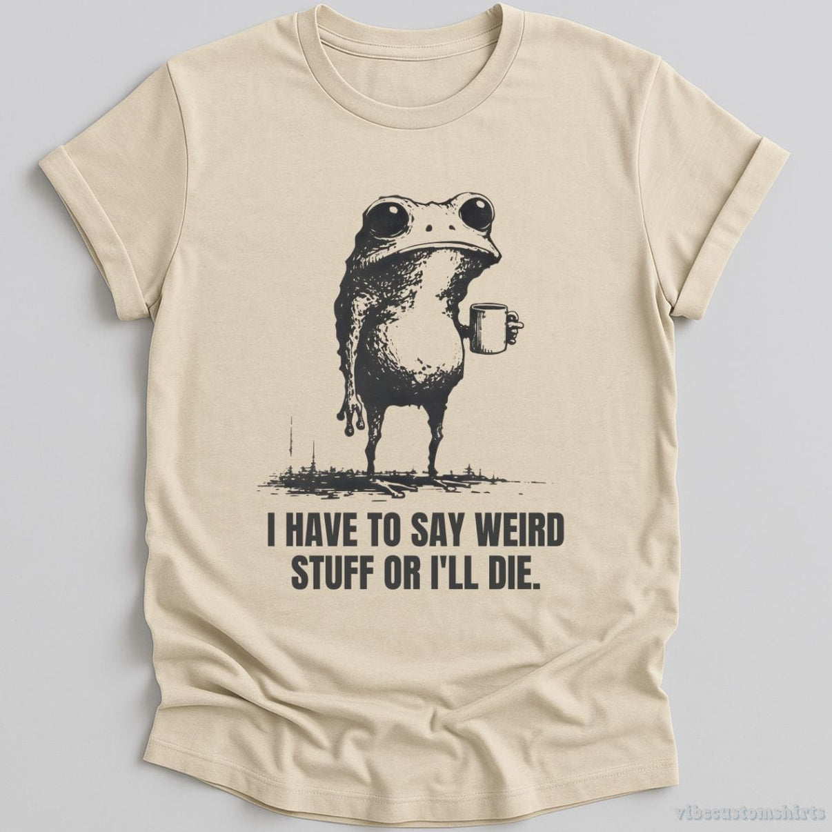 I Have to Say Weird Stuff or I’ll Die Shirt Funny Vintage Frog Shirt ...