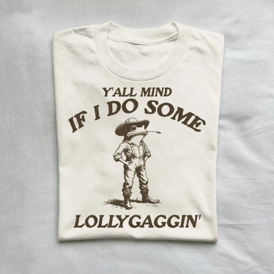 Y'all Mind If I Do Some Lollygagging Vintage Shirt – Vibe Custom Shirts