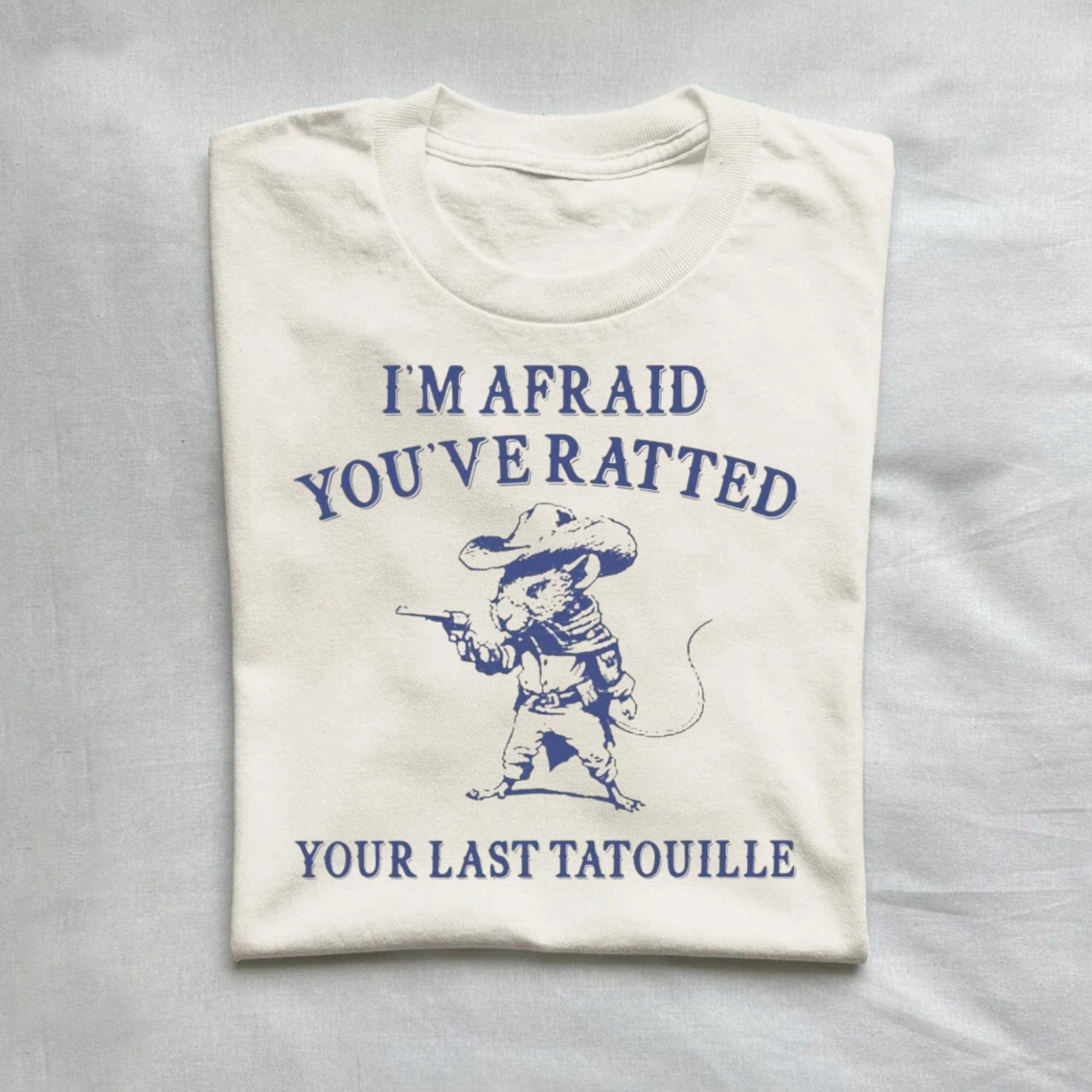 You've Ratted Your Last Tatouille Shirt – Vibe Custom Shirts